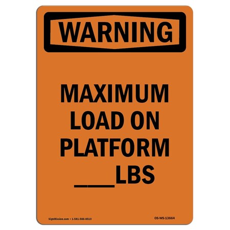 Signmission Safety Sign, OSHA WARNING, 7" Height, Maximum Load On PlatformLbs, Portrait OS-WS-D ...
